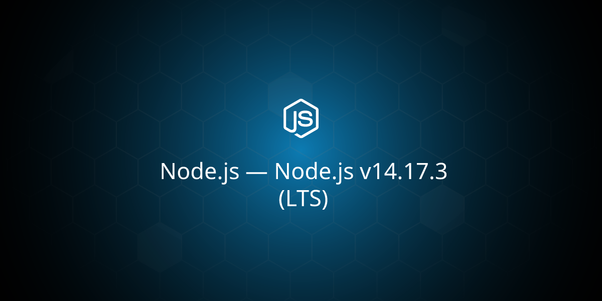 Node.js — Node.js v14.17.3 (LTS)